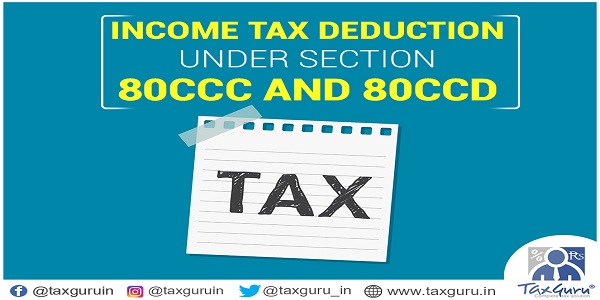 Income Tax Deduction Under section 80CCC and 80CCD