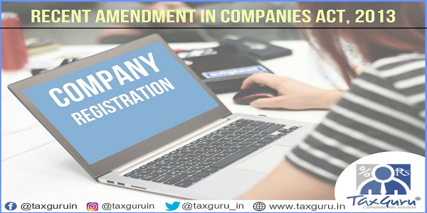 5 Recent Amendment in Companies Act, 2013