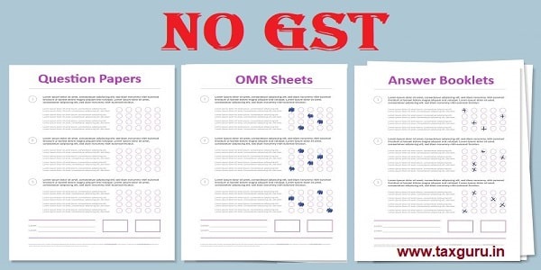 No GST on Printing of exam question papers, OMR sheets, Answer booklets ...