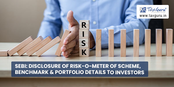 SEBI: Disclosure of risk-o-meter of scheme, benchmark & portfolio ...