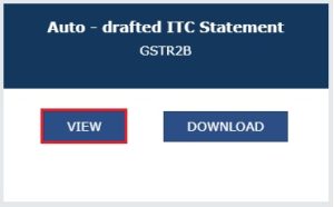 How to view and download Form GSTR-2B?