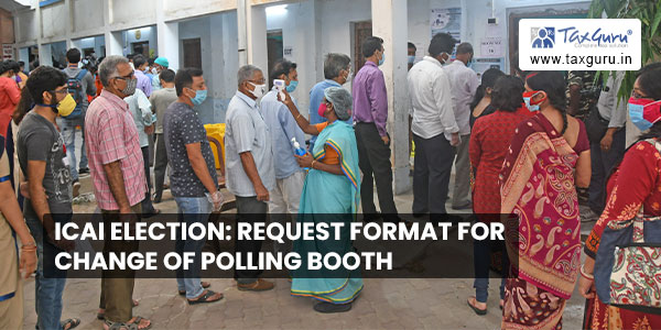 ICAI Election: Request Format For Change of Polling Booth
