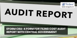 eForm CRA-4 Form for Filing cost Audit report with Central Government