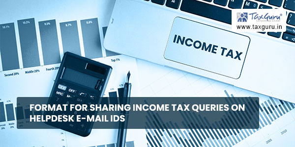 Format for sharing Income Tax queries on helpdesk E-mail IDs