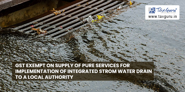 GST exempt on supply of pure services for implementation of Integrated ...