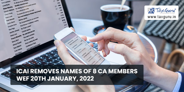 ICAI removes names of 8 CA members wef 20th January, 2022