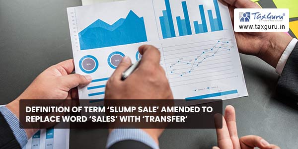Definition of term ‘slump sale’ amended to replace word ‘sales’ with ...