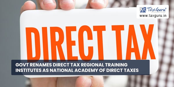 Govt renames Direct Tax Regional Training Institutes as National ...
