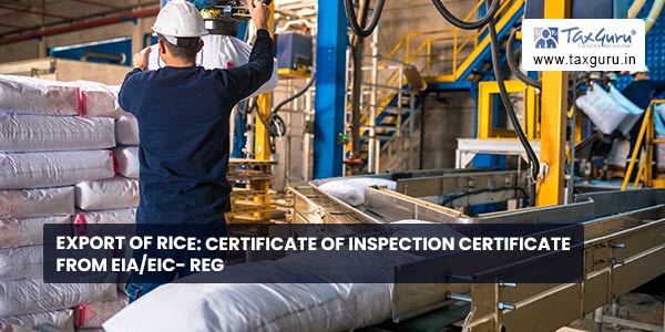 Export of Rice: Certificate of Inspection Certificate from EIA/EIC- Reg