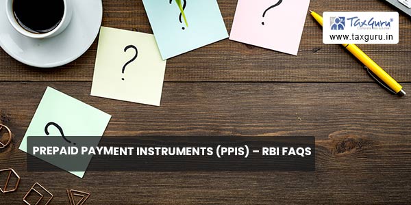 Prepaid Payment Instruments (PPIs) – RBI FAQs