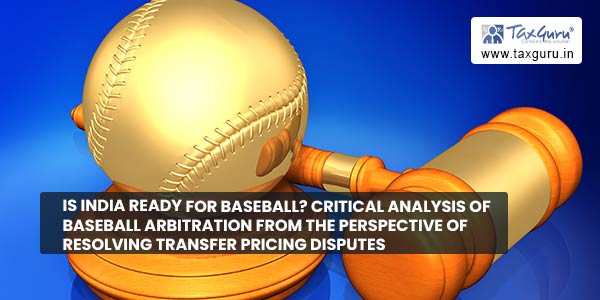 Critical Analysis of Baseball Arbitration in Transfer Pricing Disputes