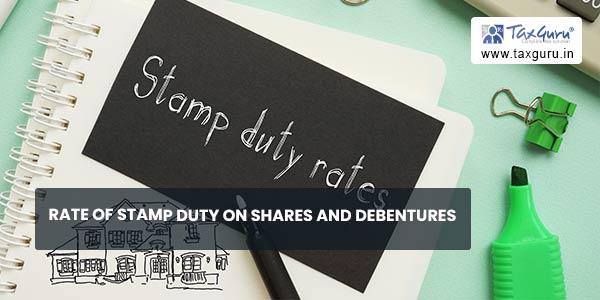 Rate of Stamp duty on Shares and Debentures