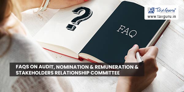 FAQs on Audit, Nomination & Remuneration & Stakeholders Relationship ...