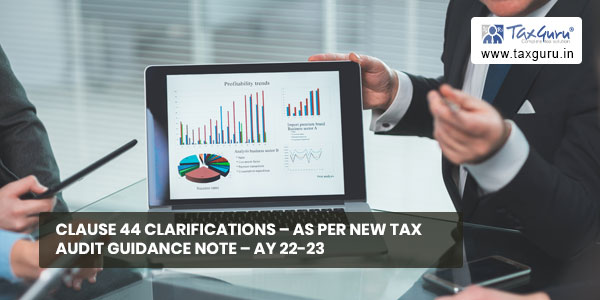 Clause 44 Clarifications – As Per New Tax Audit Guidance Note – AY 22-23