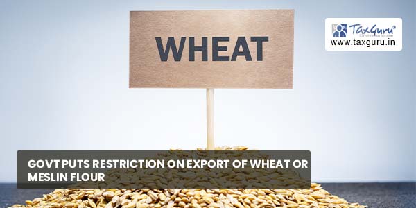Govt puts restriction on export of Wheat or Meslin Flour