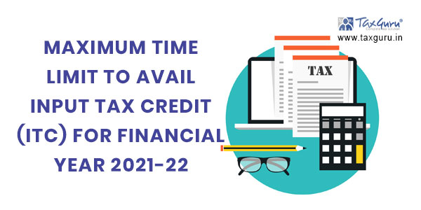 Maximum time limit to avail Input Tax Credit (ITC) for financial year ...
