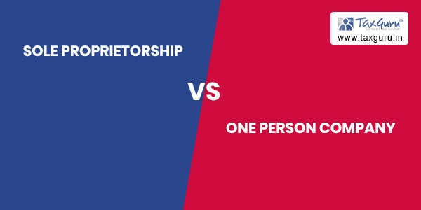 Sole Proprietorship Vs One Person Company