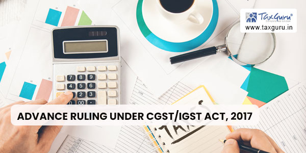 Advance Ruling under CGST/IGST Act, 2017