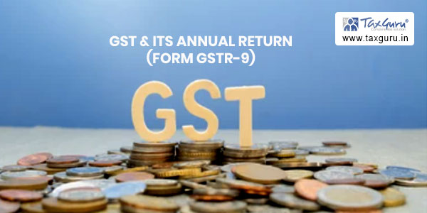 GST & its Annual Return (Form GSTR-9) for FY 2021-22