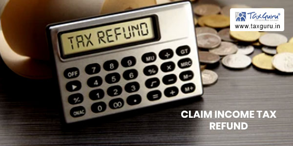 How To Claim Income Tax Refund
