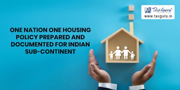 One Nation One Housing Policy Prepared and Documented For Indian Sub ...