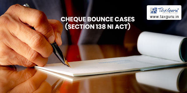 Onus to Prove in Cheque Bounce Cases (Section 138 NI Act); A ...