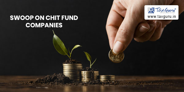 Swoop on Chit Fund Companies