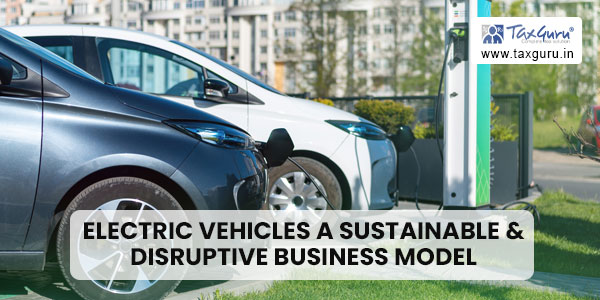 Are electric vehicles a sustainable & amp; disruptive business model?