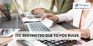 Explained: ITC restricted due to PoS rules