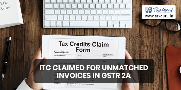 Relief for ITC claimed for unmatched invoices in GSTR 2A for FYs 2017 ...