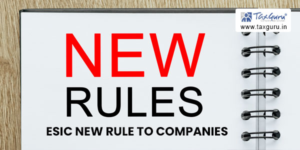 ESIC new Rule to Companies: impact on Business