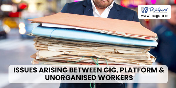 Issues Arising Between GIG, Platform & Unorganised Workers Definition ...