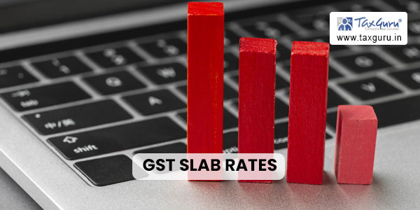 Understanding GST Slab Rates: GST Percentage & Rate List in India