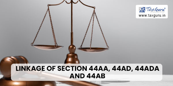 Linkage of Section 44AA, 44AD, 44ADA and 44AB