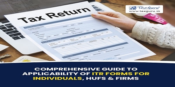 Comprehensive Guide to Applicability of ITR Forms for Individuals, HUFs ...