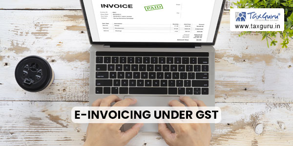 E-Invoicing under GST: Process, Benefits and Exemptions Explained