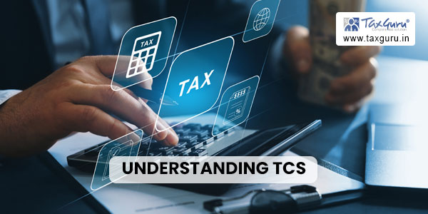 Understanding TCS: Purpose, Implications and Proposed Reforms