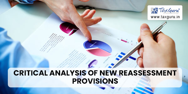 Critical Analysis of New Reassessment Provisions: Section 148, 148A and 149