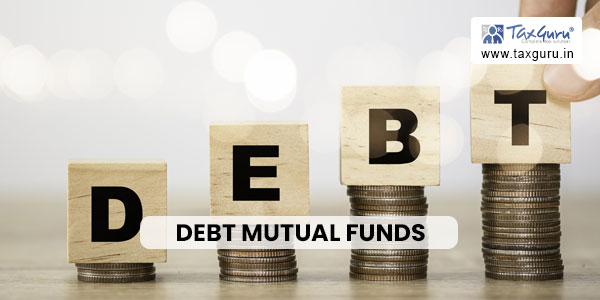 Debt Mutual Funds: Taxation, Returns and Benefits