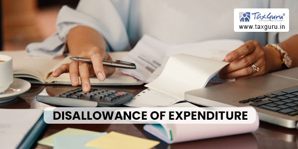 Disallowance of expenditure by invoking provisions of section 154 ...