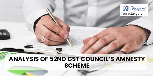 Analysis of 52nd GST Council’s Amnesty Scheme for Time-Barred Appeals