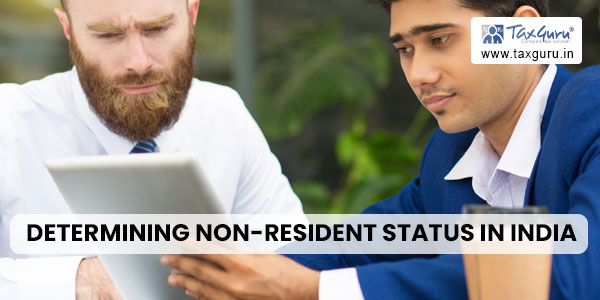Determining Non-Resident Status in India – Rules & Examples