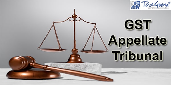 GST Appellate Tribunal Benches: Expansion, Criteria and Rising Appeals
