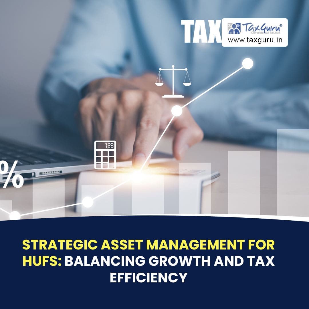 Strategic Asset Management for HUFs: Balancing Growth and Tax Efficiency