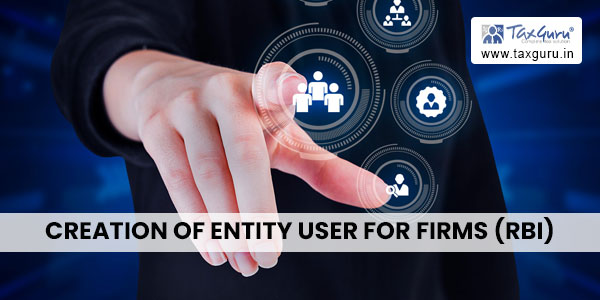 Creation of entity user for firms (RBI)