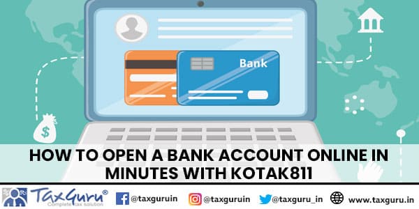 How to Open a Bank Account Online In Minutes with Kotak811