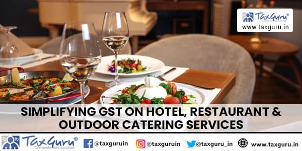 Simplifying GST on Hotel, Restaurant & Outdoor Catering Services