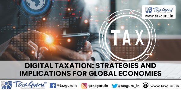 Digital Taxation: Strategies and Implications for Global Economies