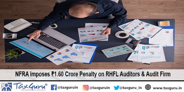 NFRA imposes ₹1.60 Crore Penalty on RHFL Auditors & Audit Firm