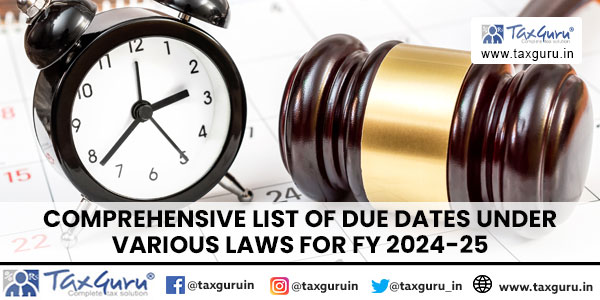 Comprehensive list of due dates under various laws for FY 2024-25